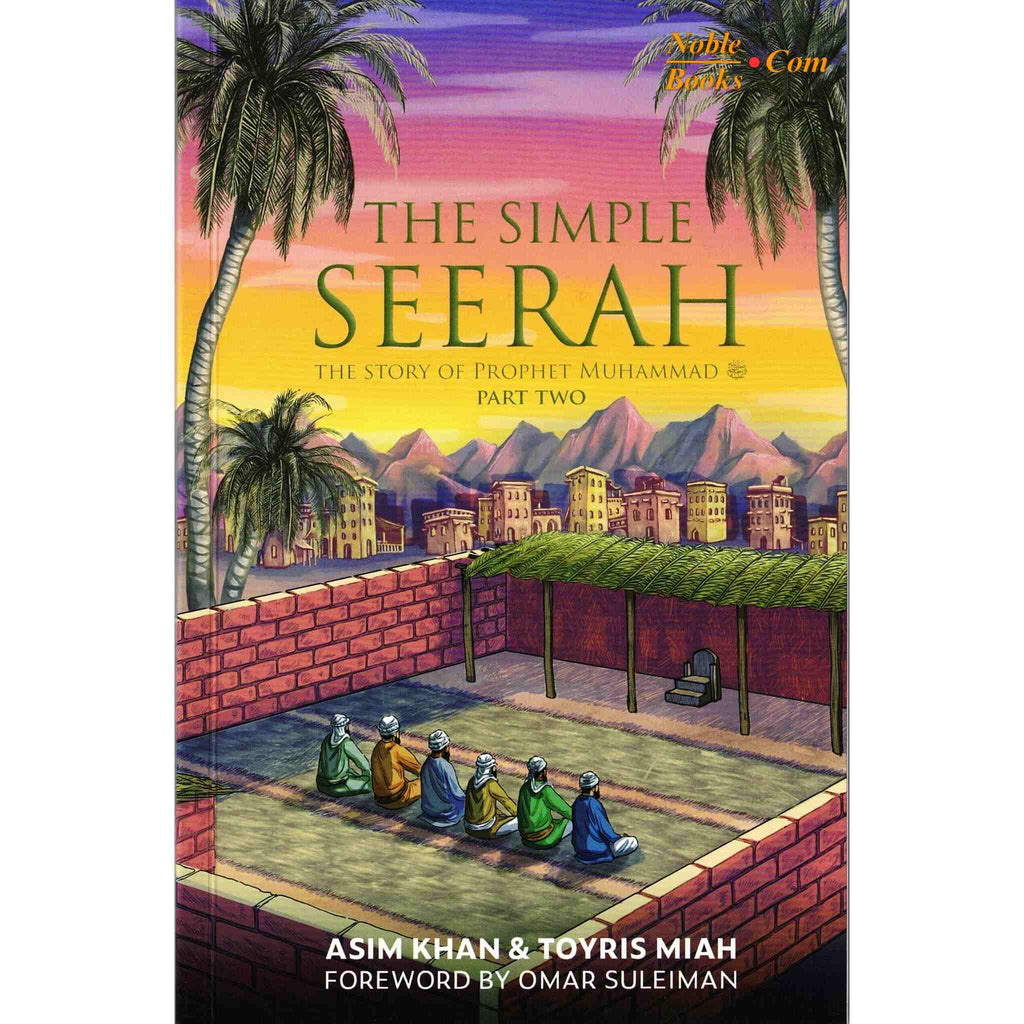 The Simple Seerah The Story of Prophet Muhammad Part Two – Noble Book